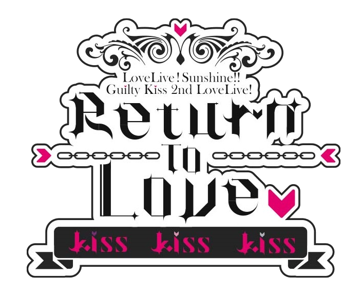 LoveLive! Sunshine!! Guilty Kiss 2nd LoveLive! ～Return To Love ♡ Kiss ...